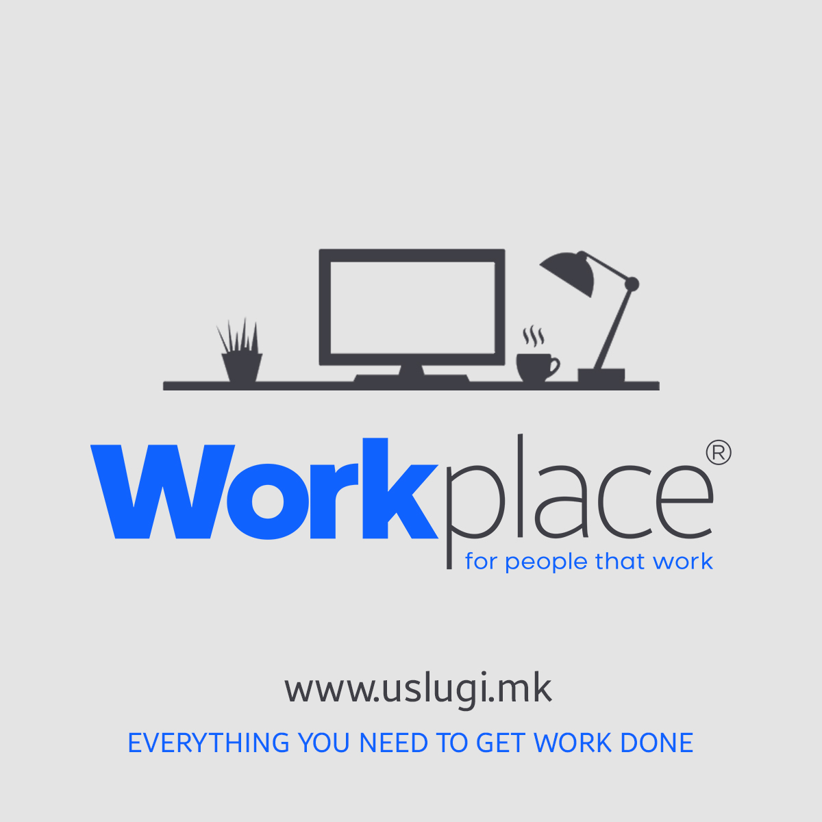WORKPLACE | uslugi.mk | Everything you need to get work done